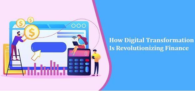 How Digital Transformation Is Revolutionizing Digital Finance
